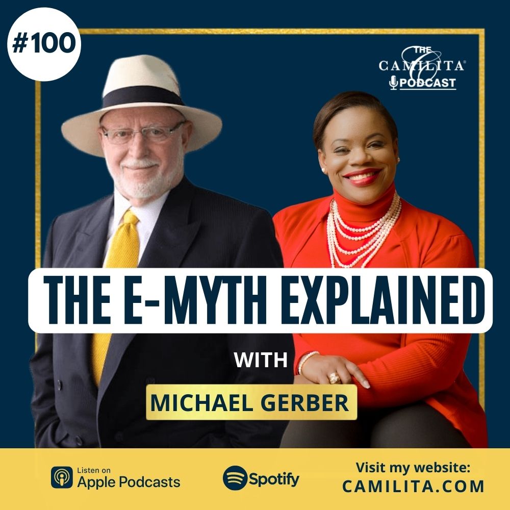 100: Michael Gerber | The E-Myth Explained - Camilita Nuttall