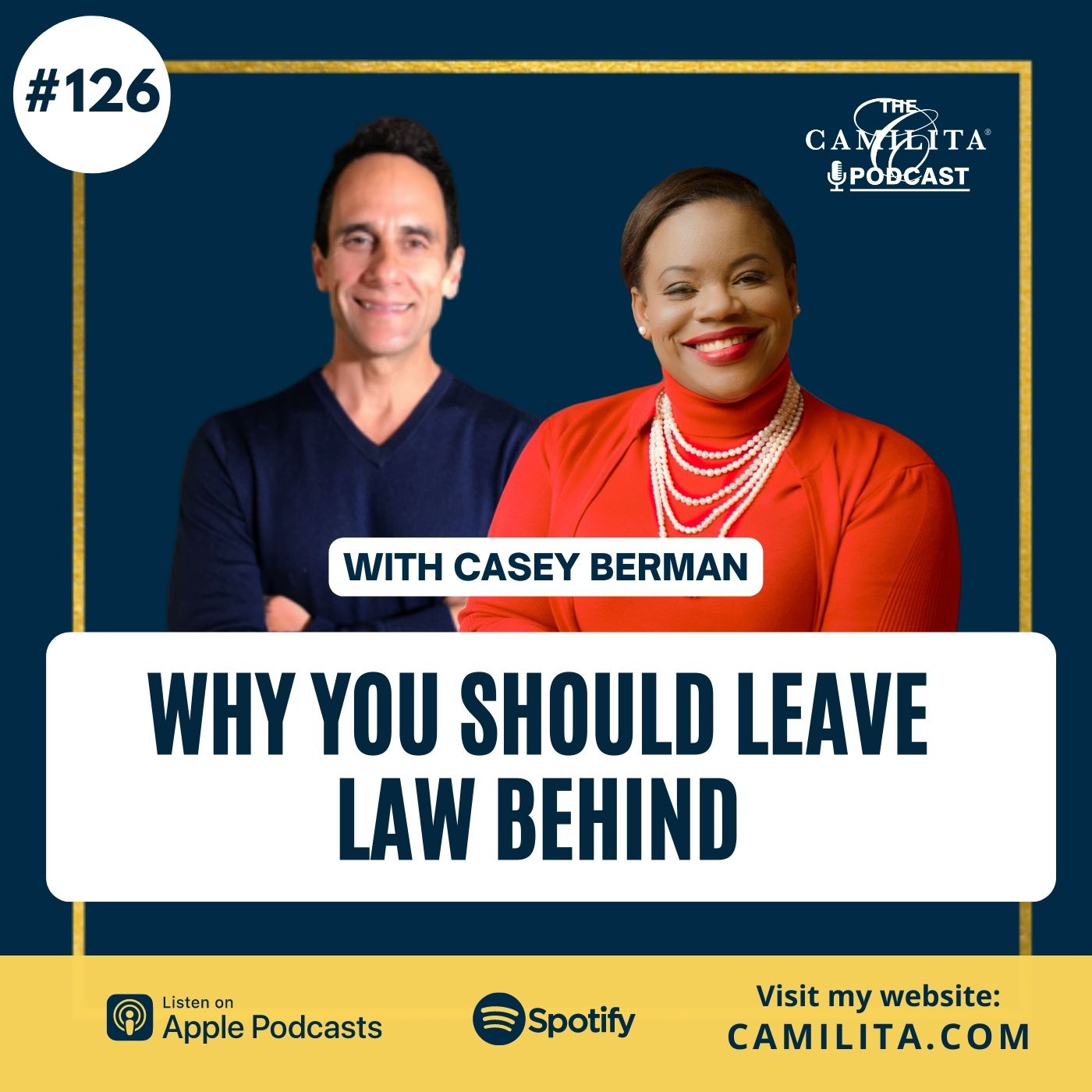 126: Casey Berman "Why You Should Leave Law Behind" - Camilita Nuttall