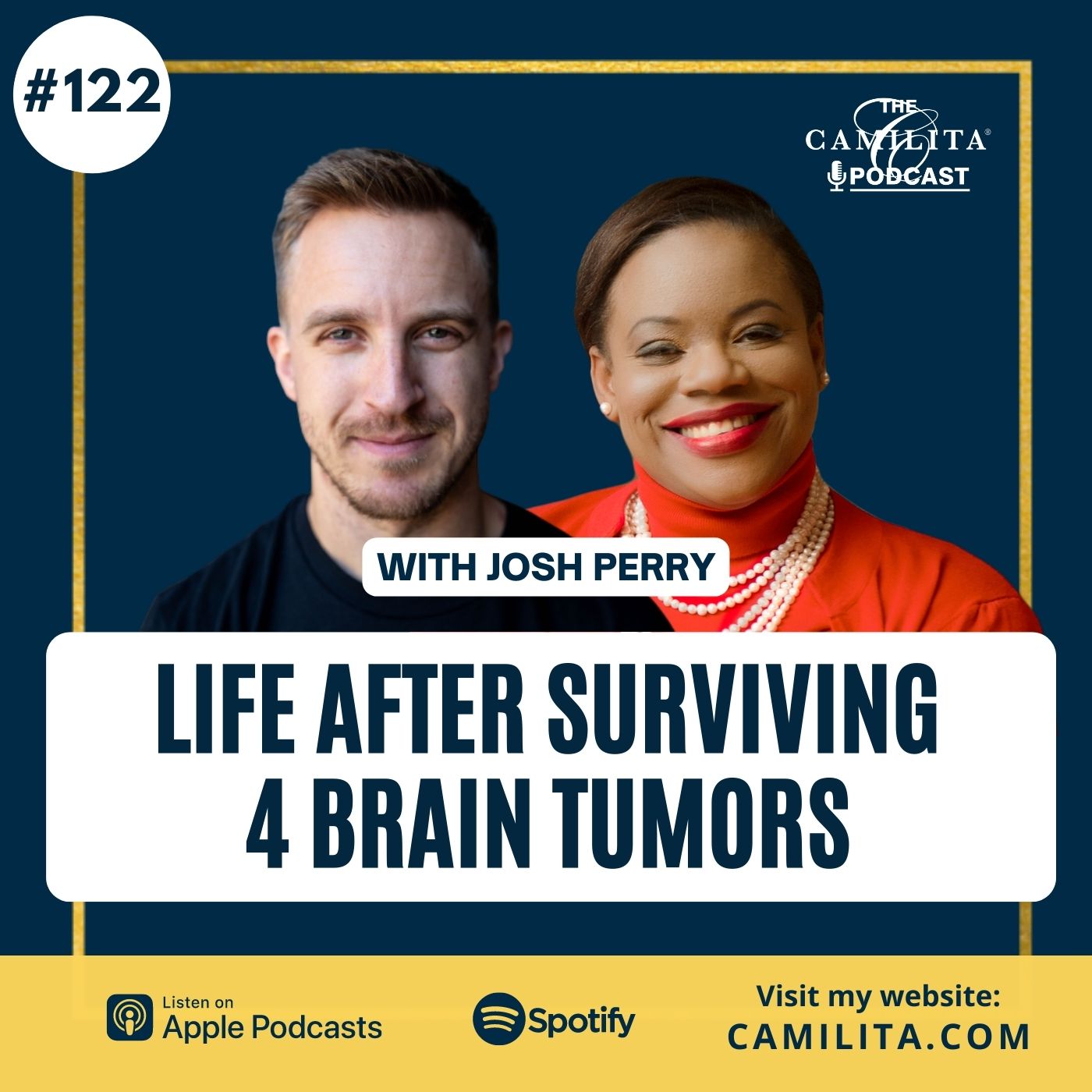 122: Josh Perry | Life After Surviving 4 Brain Tumors - Camilita Nuttall