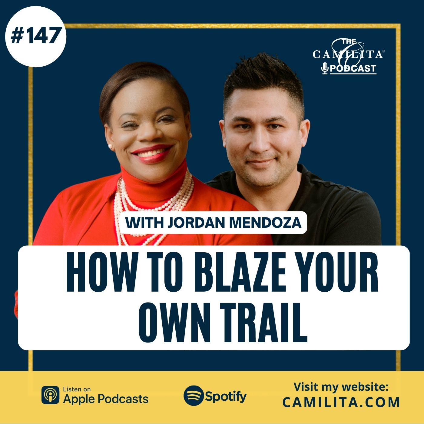 147: How to Blaze Your OWN Trail | Jordan Mendoza - Camilita Nuttall